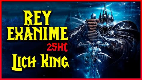 WOW WOTLK ICC REY EXÁNIME LK GUÍA COMPLETA 25 HC 10 HC 3 3 5a WOW