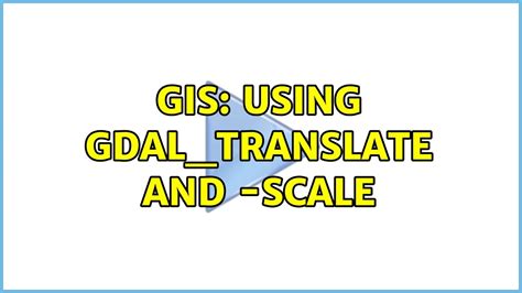 Gis Using Gdal Translate And Scale Youtube