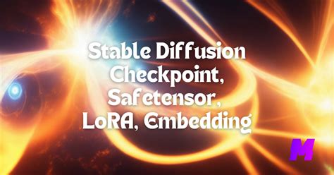 Checkpoint Vs LoRA Vs Embedding Stable Diffusion Explained