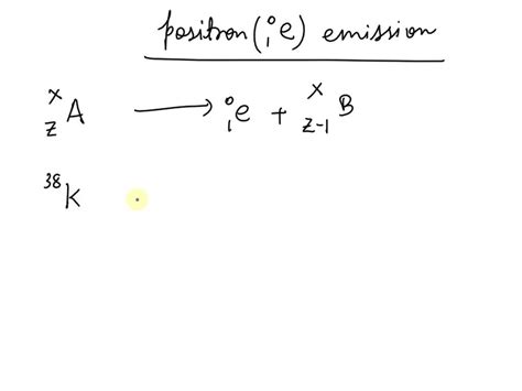 SOLVED The Potassium 38 Nuclide Undergoes Radioactive Decay Through
