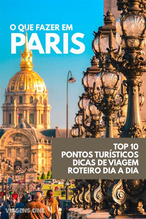 O Que Fazer Em Paris Roteiro Dia A Dia E Dicas De Viagem