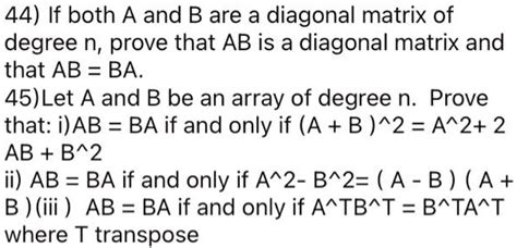 solved 44 if both a and b are diagonal matrices of degree n prove that ab is a diagonal