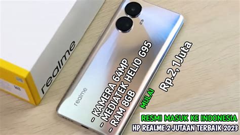 Mulai Rp 2 1 Juta RAM 8GB Kamera 64MP Mediatek Helio G95 HP REALME
