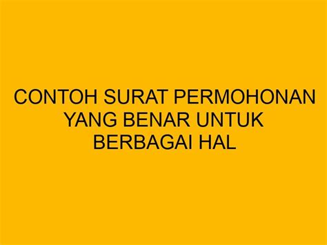Contoh Surat Permohonan Yang Benar Untuk Berbagai Hal