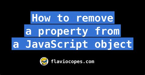 How To Remove A Property From A Javascript Object