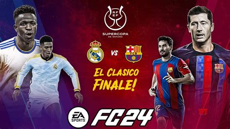 Ea Fc Real Madrid Vs Barcelona Supercopa De Espana Final