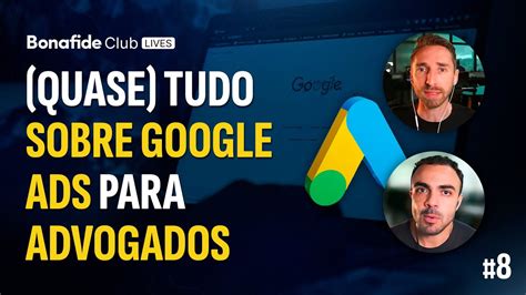 Quase Tudo Sobre GOOGLE ADS Para Advogados 8 Lives Do Bonafide Club
