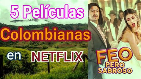 Top 5 Peliculas COLOMBIANAS En NETFLIX YouTube