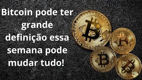 Bitcoin Vai Definir Sua Alta Ou Sua Grande Queda Essa Semana Para Onde