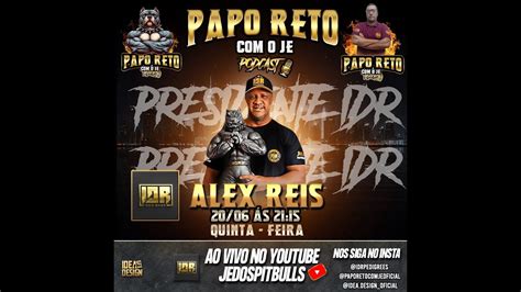 ALEX REIS PAPO RETO JÉ DOS PITBULLS EP030 YouTube