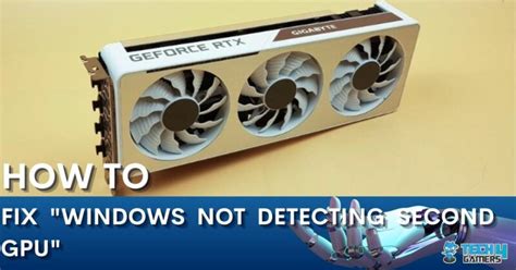 windows not detecting second gpu [12 fixes] tech4gamers