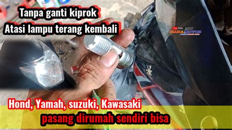 Lampu Terang Kembali Tanpa Ganti Kiprok YouTube