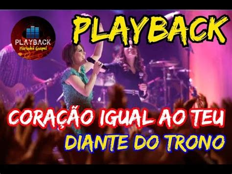 Coração igual ao teu Diante do Trono PLAYBACK KARAOKÊ YouTube