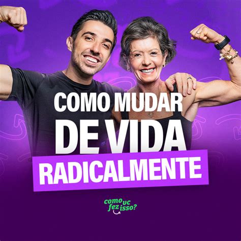 COMO MUDAR DE VIDA RADICALMENTE Monica Bousquet Como Você Fez Isso