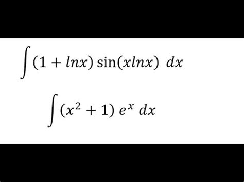 Calculus Help Integral 1 Lnx Sin Xlnx Dx X 2 1 E X Dx