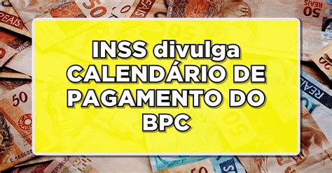 INSS divulga CALENDÁRIO DE PAGAMENTO DO BPC Consulte