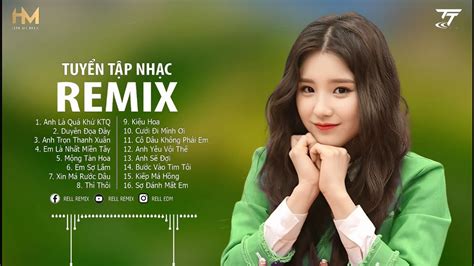 EDM TikTok Hay 2022 BXH Nhạc Trẻ Remix Hay Nhất Hiện Nay Top 15 Bản