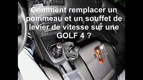 Changer Pommeau Et Soufflet Du Levier De Vitesse Golf Youtube