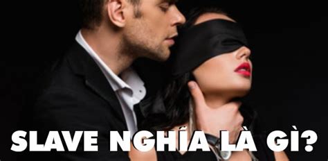 Slave là gì Cách nhận biết bản thân thích BDSM hay không