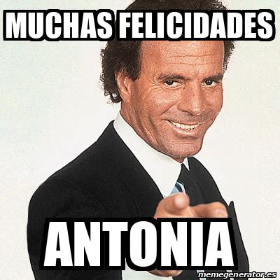 Meme Julio Iglesias Muchas Felicidades Antonia 33149333