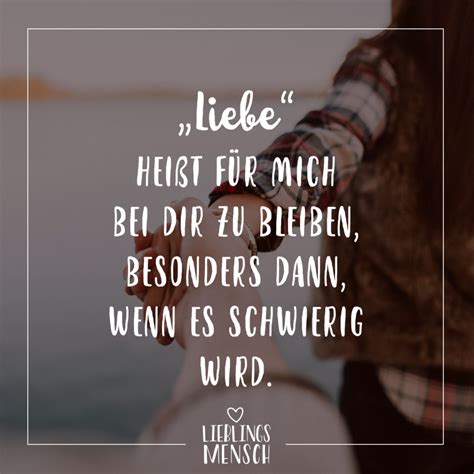 Liebe heißt für mich bei dir zu bleiben Besonders dann wenn es