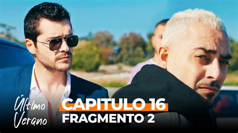 Último Verano Son Yaz Capitulo 16 Fragmento 2 YouTube