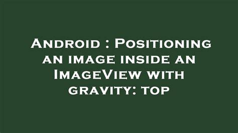 Android Positioning An Image Inside An Imageview With Gravity Top