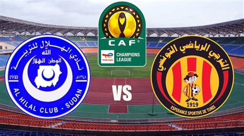 Live Al Hilal Vs Esperance De Tunis Mchezo Wa Ligi Ya Mabingwa