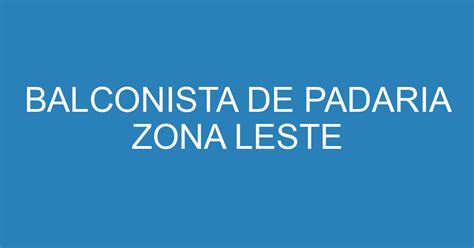 Balconista De Padaria Zona Leste Emprega S O Jos Vagas De Empregos