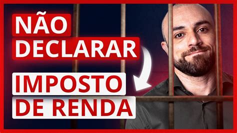 Se Eu NÃO DECLARAR IMPOSTO DE RENDA O Que Acontece E Entregar