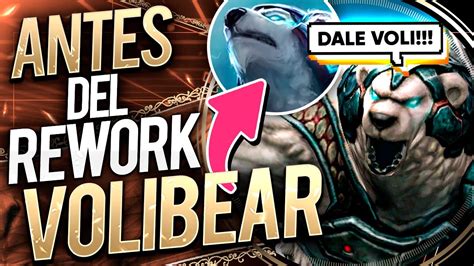 VOLIBEAR ANTES DEL REWORK ANTES DE BARBAKAHN YouTube