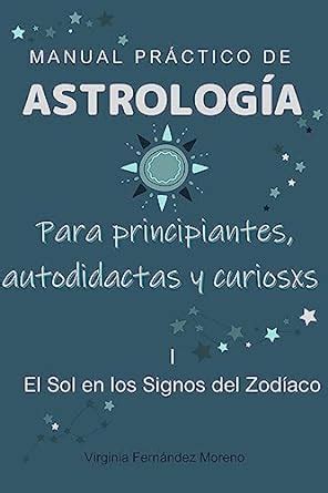 Manual Práctico de Astrología El Sol en los Signos del Zodíaco Para