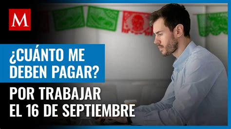 Cu Nto Me Deben Pagar Si Trabajo El De Septiembre Grupo Milenio