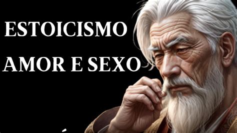 O SEGREDO OCULTO DA SEXUALIDADE NO ESTOICISMO Como alcançar um amor