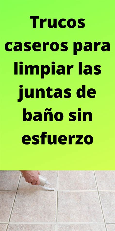 Trucos Para Limpiar Las Juntas De Tu Piso Sin Esfuerzo Guiadelacasa