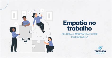 Empatia no trabalho Conheça a Importância e Como Desenvolvê la