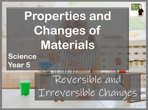 Science Properties And Changes Of Materials Reversible And