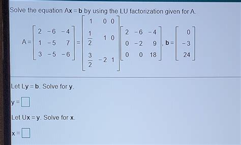 solved solve the equation ax b by using the lu factorization