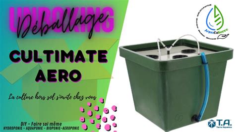 TERRA AQUATICA CULTIMATE AERO Déballage unboxing YouTube