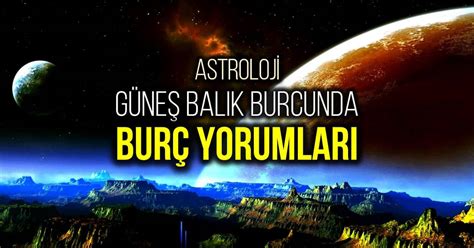 Astroloji 18 Şubat Güneş Balık burcunda burç yorumları