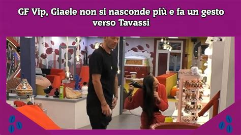 GF Vip Giaele non si nasconde più e fa un gesto verso Tavassi Video