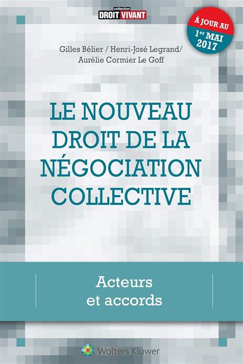 NOUVEAU DROIT DE LA NÉGOCIATION COLLECTIVE LE CORMIER LEGOFF AURÉLIE
