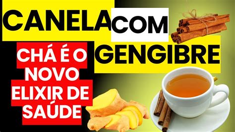 Descubra por que o Chá de CANELA e GENGIBRE é o NOVO ELIXIR da SAÚDE