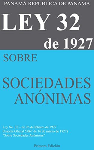 LEY 32 De 1927 Sobre Sociedades Anonimas PANAMA Ley No 32 De 26 De