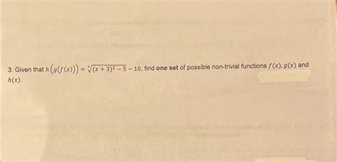 solved 3 given that h g f x 3 x 3 2−5−10 find one set