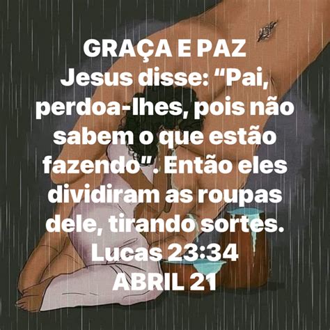 Lucas 23 34 Jesus disse Pai perdoalhes pois não sabem o que fazem