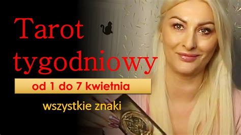 Tarot Tygodniowyod Do Kwietnia Horoskop Dla Wszystkich Znak W