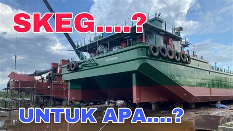 Fungsi Skeg Pada Kapal Jenis Tongkang Dan Tug Boat Youtube