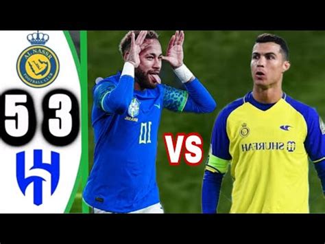 Al Nassr Vs Al Hilal 5 3 RONALDO Vs NEYMAR All Goals And Highlights