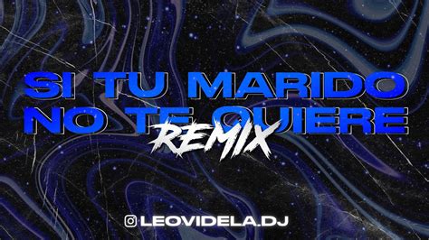 SI TU MARIDO NO TE QUIERE OZUNA Remix 2023 Leo Videla Dj YouTube